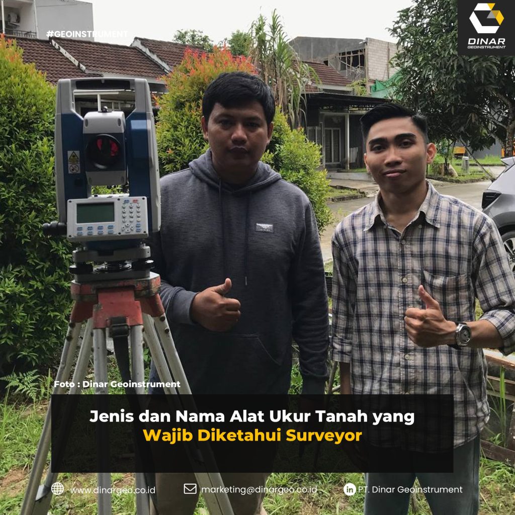 Jenis dan Nama Alat Ukur Tanah yang Wajib Diketahui Surveyor