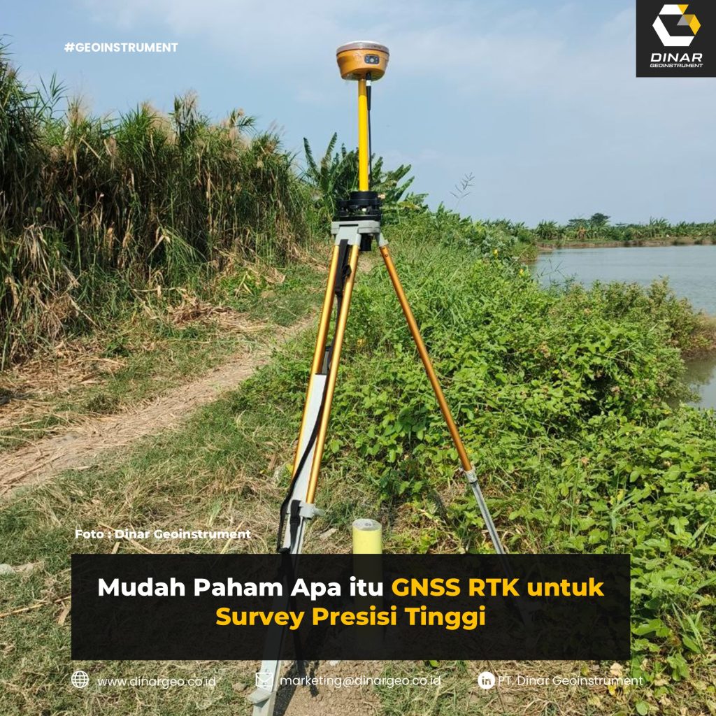 Mudah Paham Apa itu GNSS RTK untuk Survey Presisi Tinggi - Dinar ...